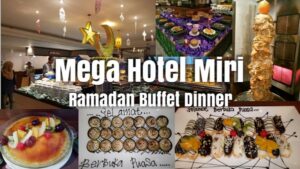 Mega Hotel Miri Ramadan Buffet Dinner - Miri City Sharing