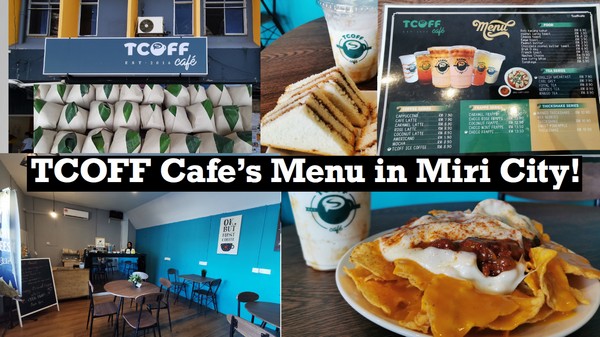 Have a look on TCOFF Cafe’s Menu in Pujut Miri City! - Miri City Sharing
