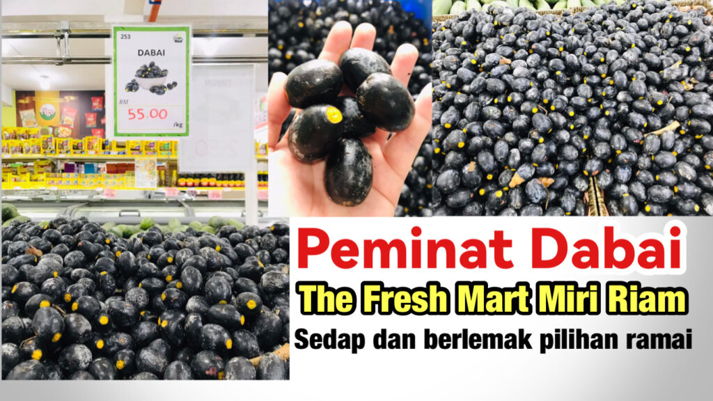 Dabai Sedap now at The Fresh Mart Miri Riam - Miri City Sharing