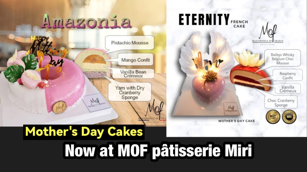 Mother’s Day Cakes by MOF Patisserie Miri - Miri City Sharing