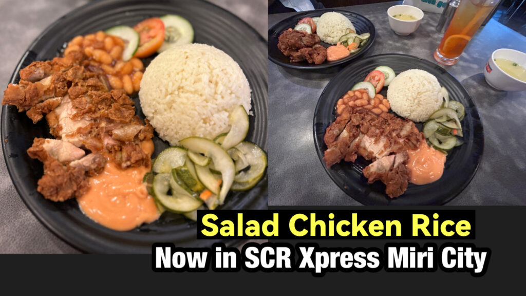 Salad Chicken Rice now at SCR Xpress Miri - Miri City Sharing