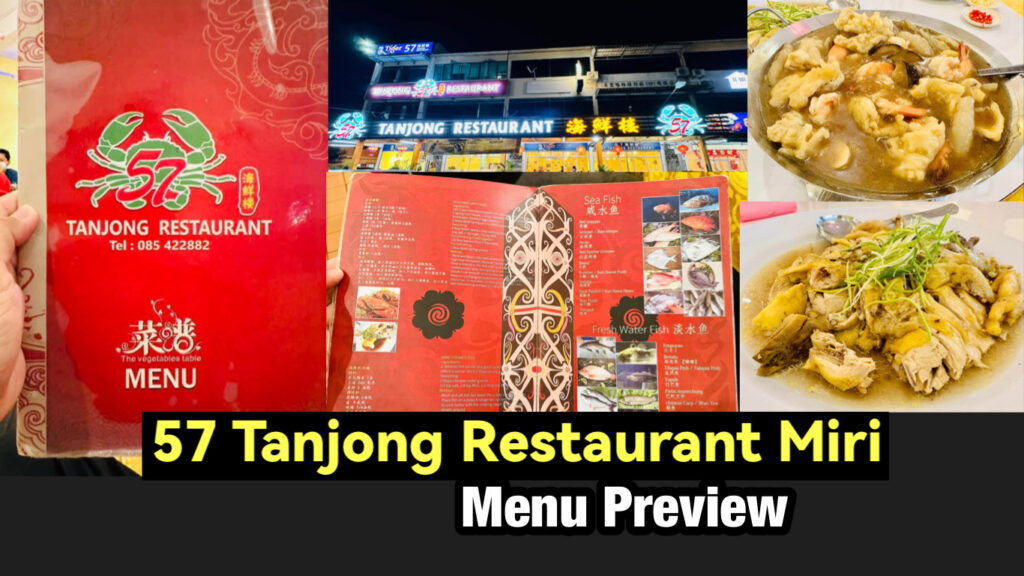 57 Tanjong Restaurant Miri Menu Preview - Miri City Sharing