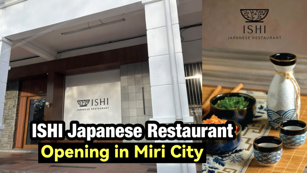 ISHI Japanese Restaurant Opening in Miri City - Miri City Sharing
