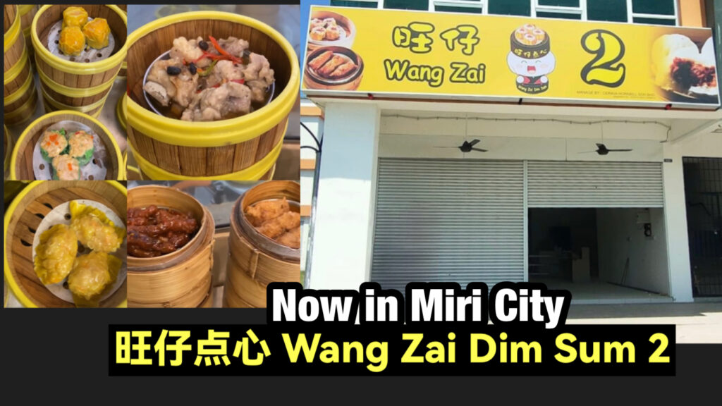 Wang Zai Dim Sum 2 now in Miri City - Miri City Sharing