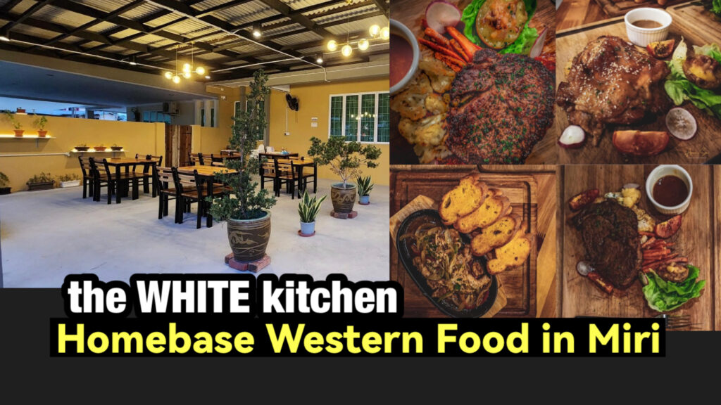 the WHITE kitchen Homebase Western Food in Miri - Miri City Sharing