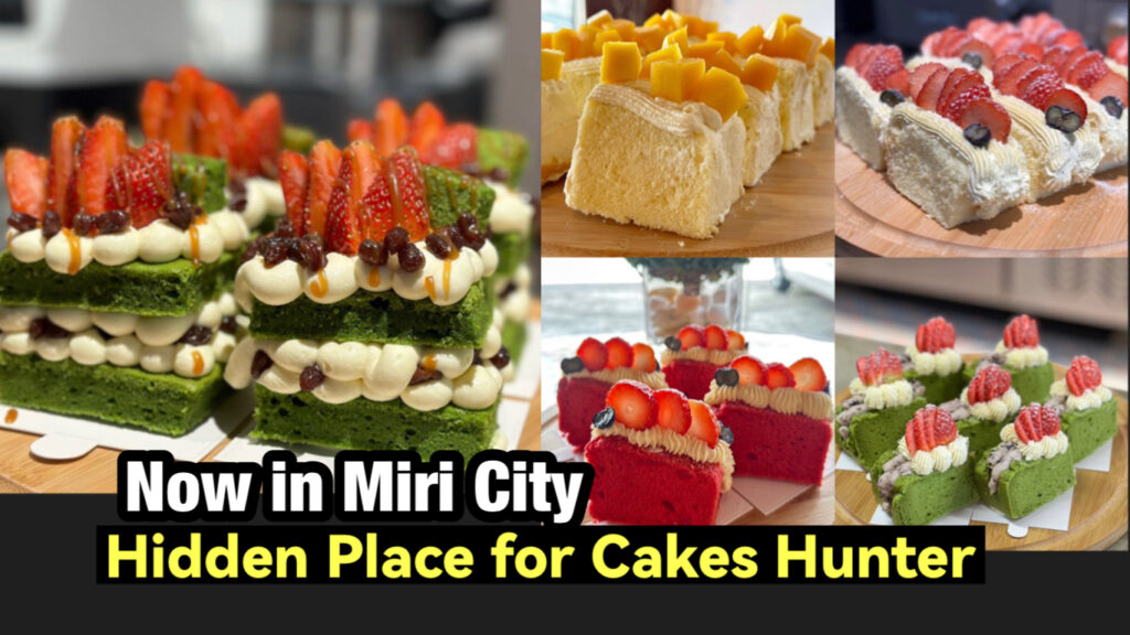 Hidden Place for Cakes Hunter in Miri City - Miri City Sharing