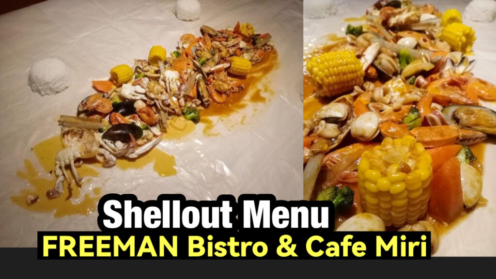 Shellout Menu now at FREEMAN Bistro & Cafe Miri - Miri City Sharing