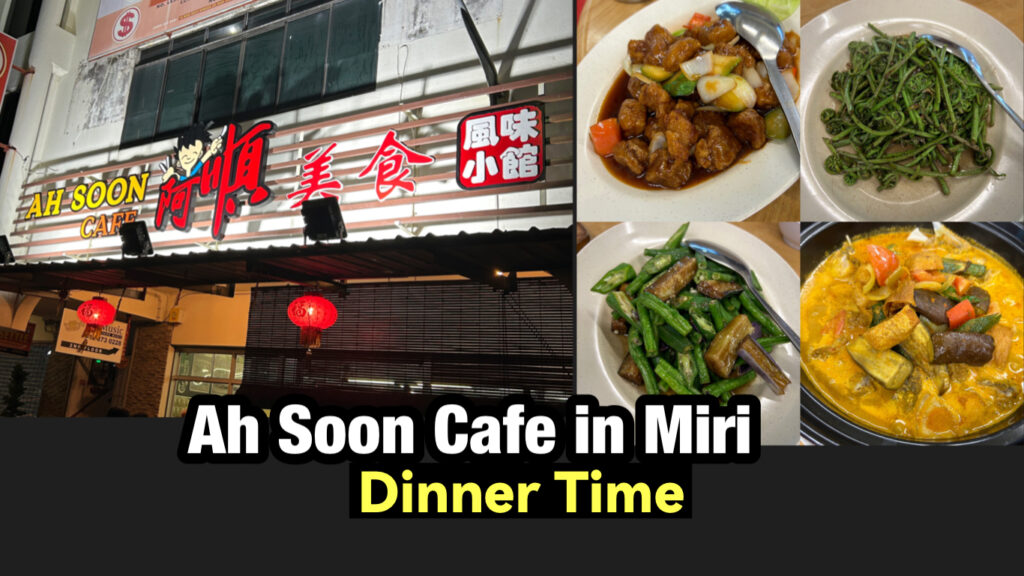 Dinner at Ah Soon Cafe in Miri - Miri City Sharing