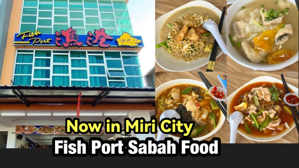 Fish Port Sabah Food now in Miri City - Miri City Sharing