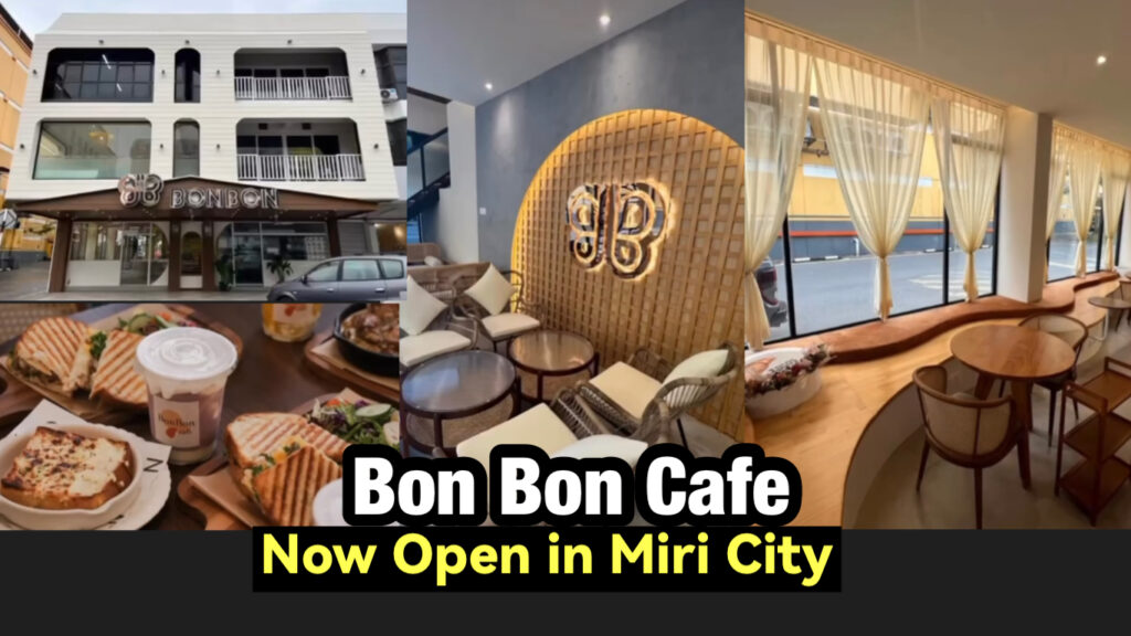 Bon Bon Cafe is now Opened in Miri City - Miri City Sharing