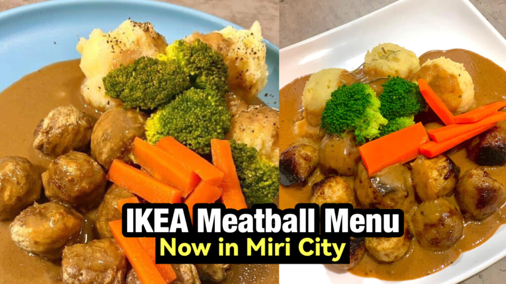 IKEA Meatball Menu now in Miri City - Miri City Sharing