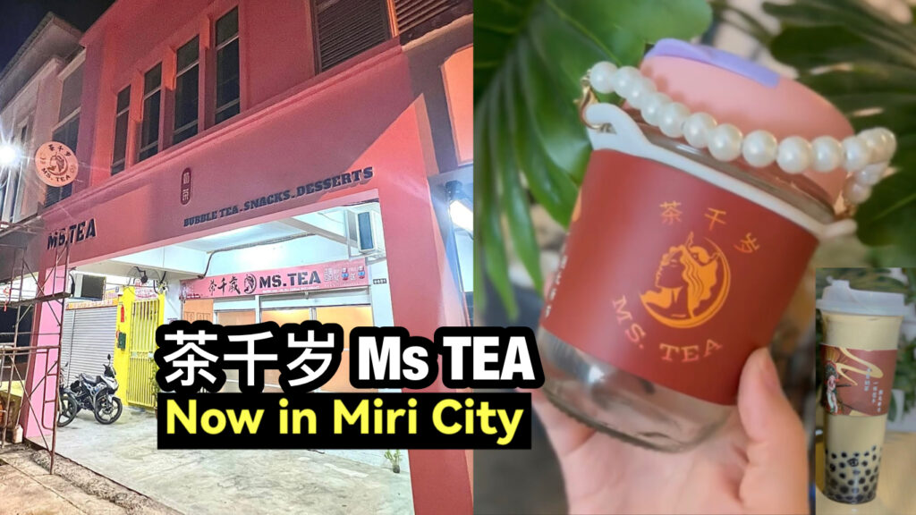Ms TEA now in Miri City - Miri City Sharing