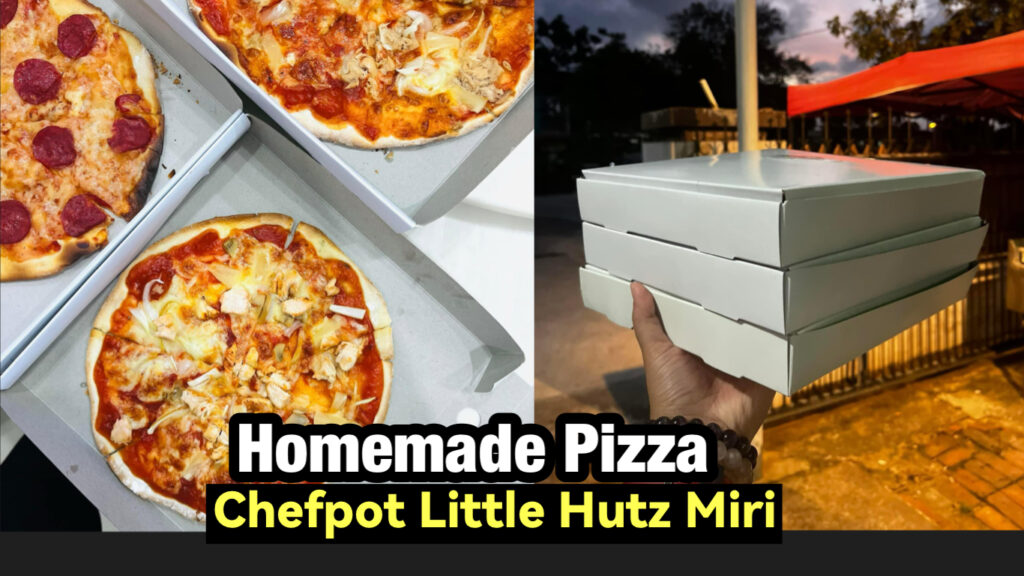 Homemade Pizza now at Chefpot Little Hutz Miri - Miri City Sharing
