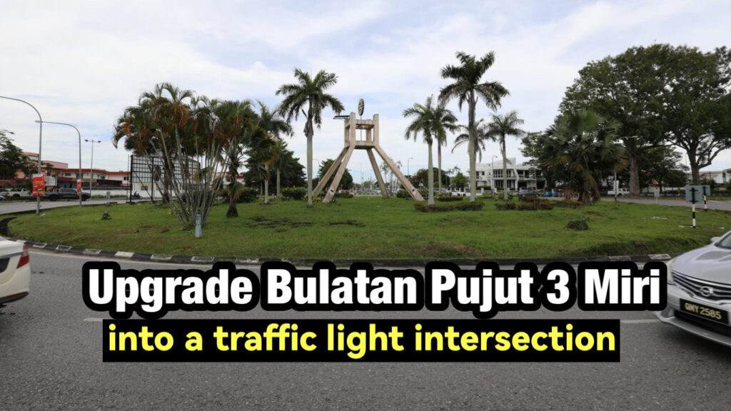 Upgrade Bulatan Pujut 3 Miri into a Traffic Light Intersection - Miri ...