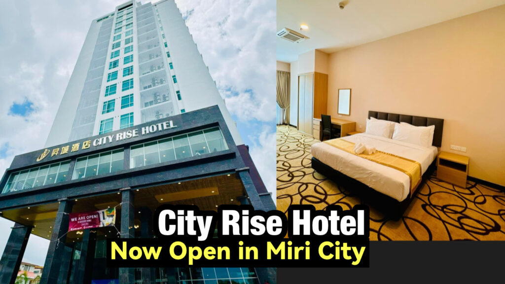 City Rise Hotel now Open in Miri City - Miri City Sharing