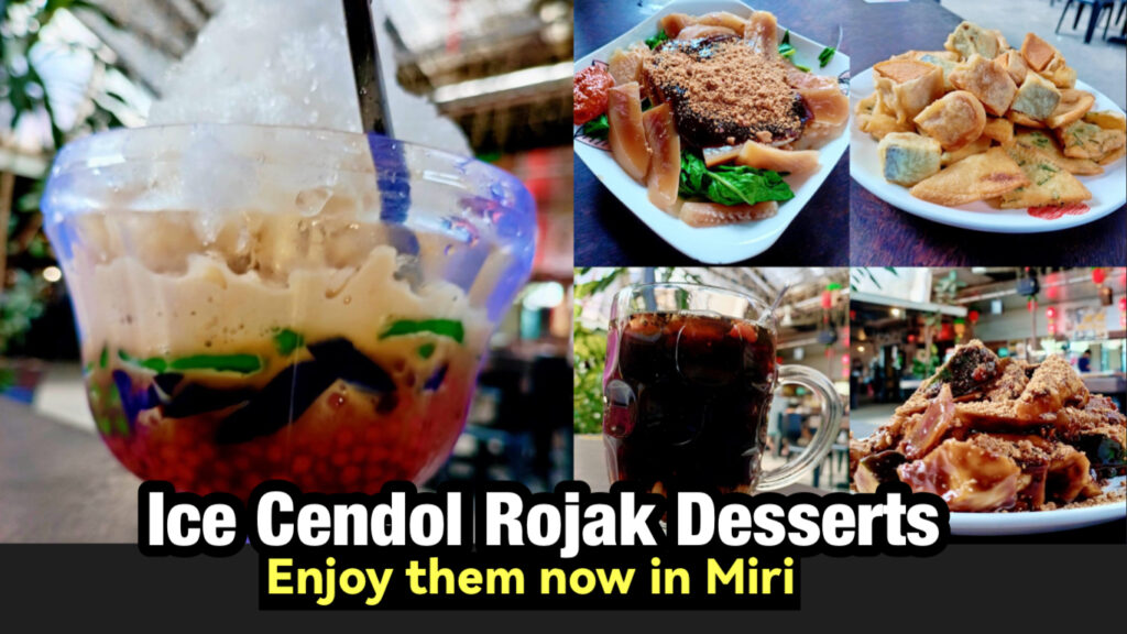 Ice Cendol Rojak Desserts to Enjoy in Miri - Miri City Sharing
