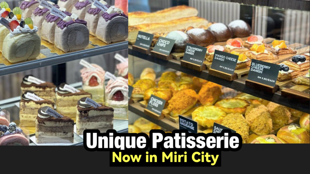 Unique Patisserie now in Miri City - Miri City Sharing
