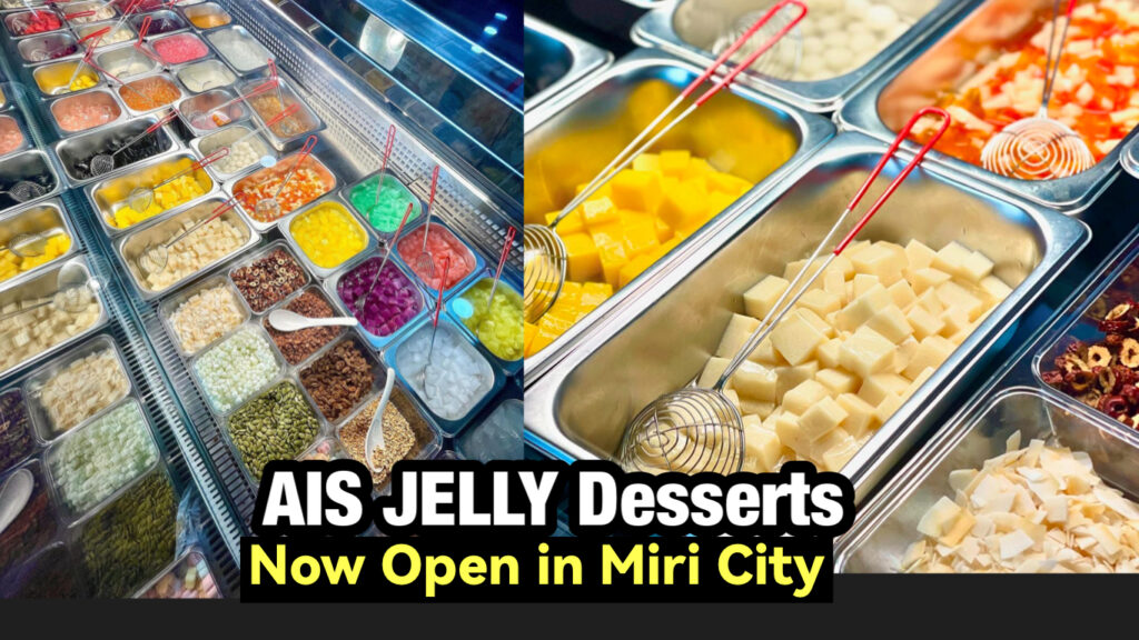 AIS JELLY Desserts now in Miri City - Miri City Sharing