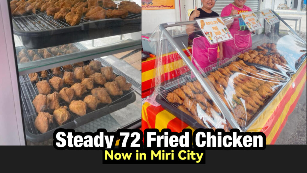Steady 72 Fried Chicken now in Miri City - Miri City Sharing