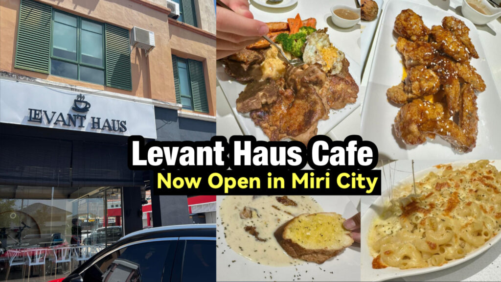 Levant Haus Cafe now in Miri City - Miri City Sharing