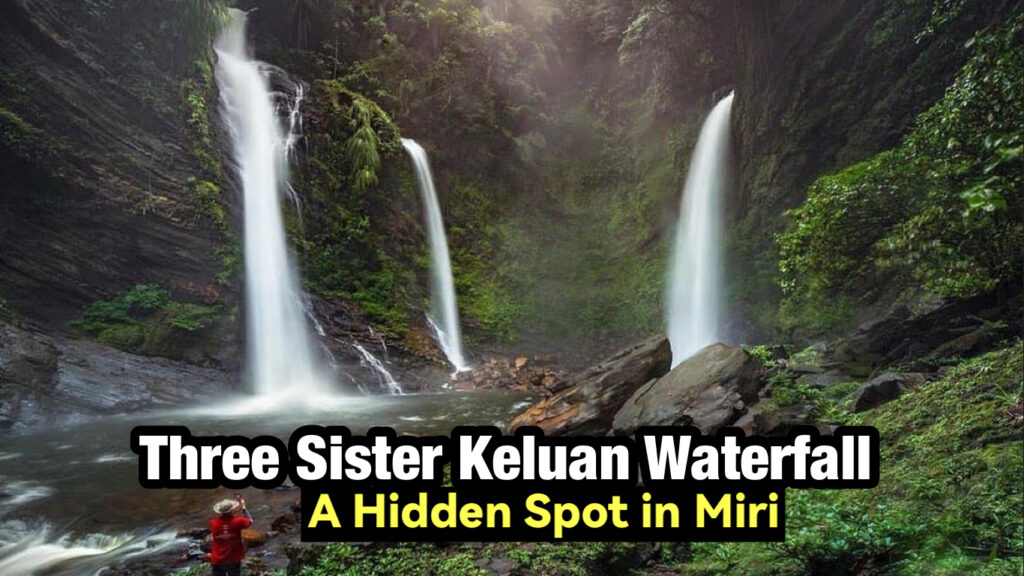Three Sister Keluan Waterfall in Miri - Miri City Sharing