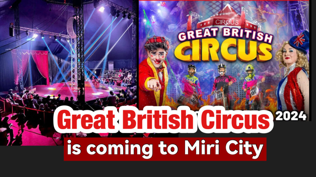 Great British Circus is coming to Miri City - Miri City Sharing