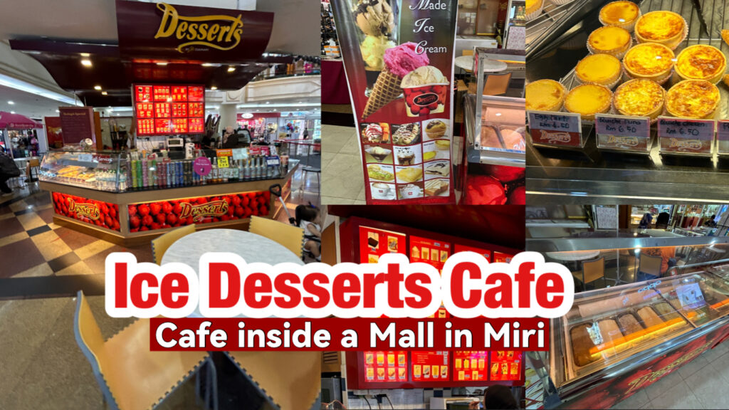 Ice Desserts Cafe in Miri City - Miri City Sharing