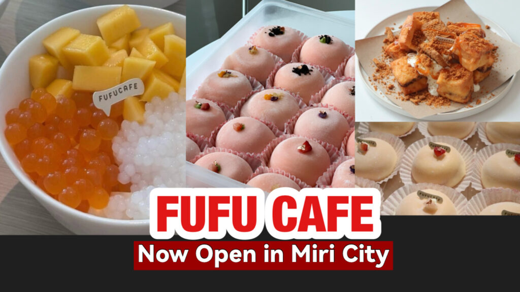 FUFU CAFE Now Open in Miri City - Miri City Sharing