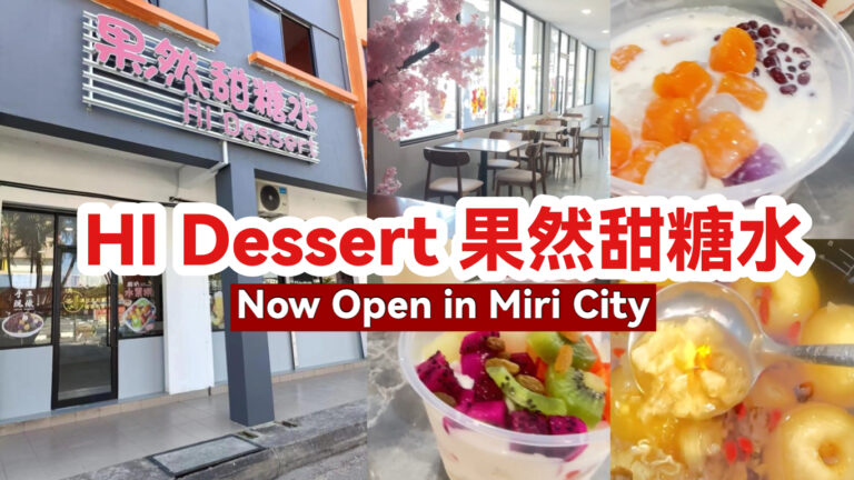 HI Dessert Now Open in Miri City - Miri City Sharing