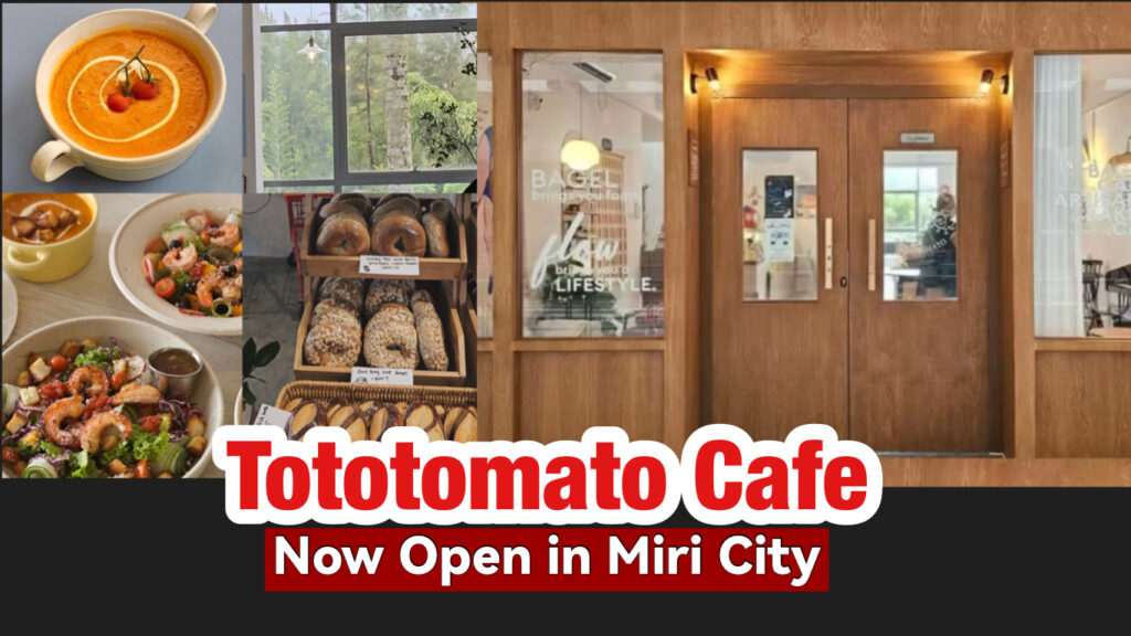 Tototomato Cafe Now Open in Miri City - Miri City Sharing