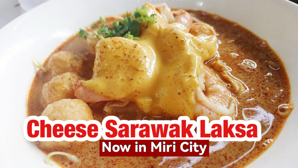 Cheese Sarawak Laksa in Miri City - Miri City Sharing