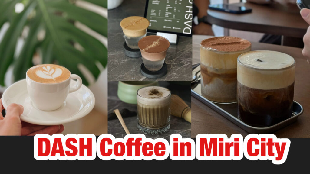 DASH Coffee in Miri City - Miri City Sharing