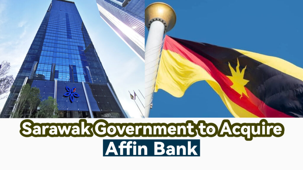 Sarawak Government to Officially Acquire Affin Bank on Friday - Miri ...