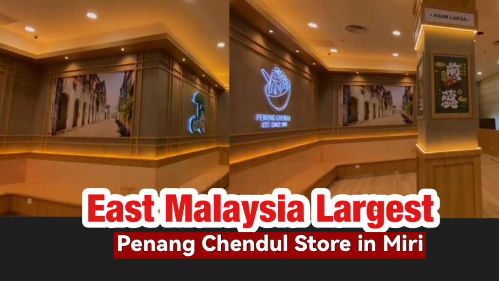 East Malaysia Largest Penang Chendul Store in Miri - Miri City Sharing