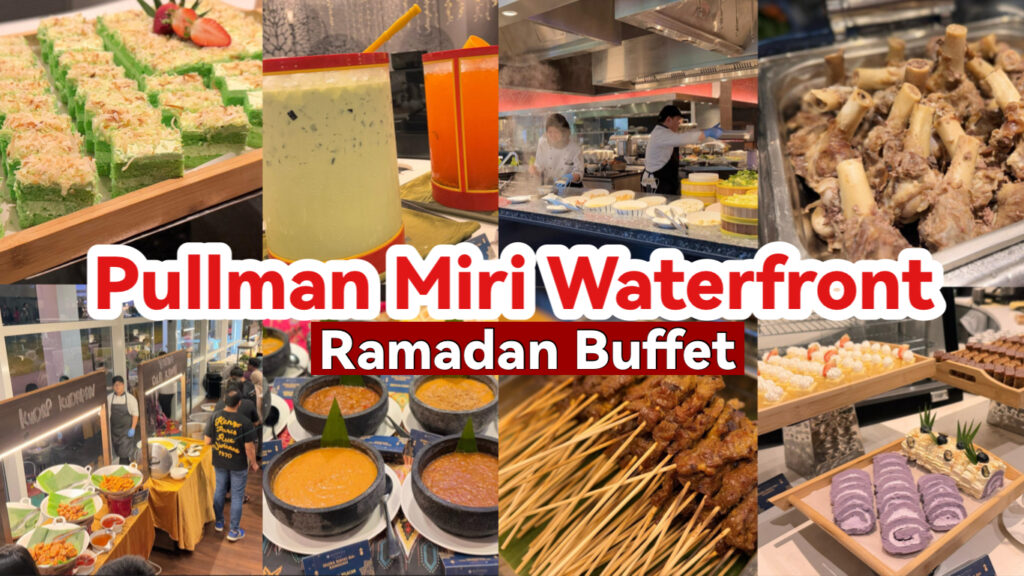 Pullman Miri Waterfront Ramadan Buffet Dinner Preview - Miri City Sharing