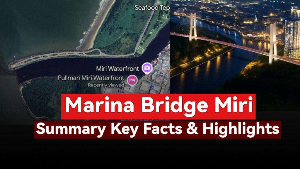 Marina Bridge Miri – Summary Key Facts & Highlights - Miri City Sharing