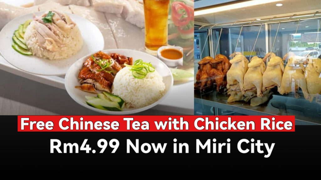 Free Chinese Tea with Chicken Rice Now in Miri - Miri City Sharing