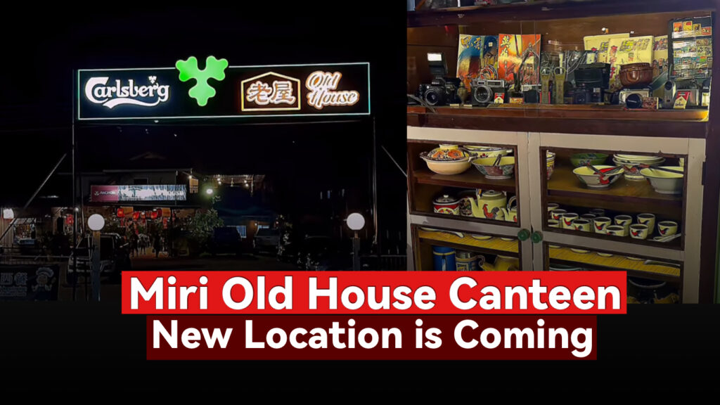 Miri Old House Canteen New Location is Coming - Miri City Sharing