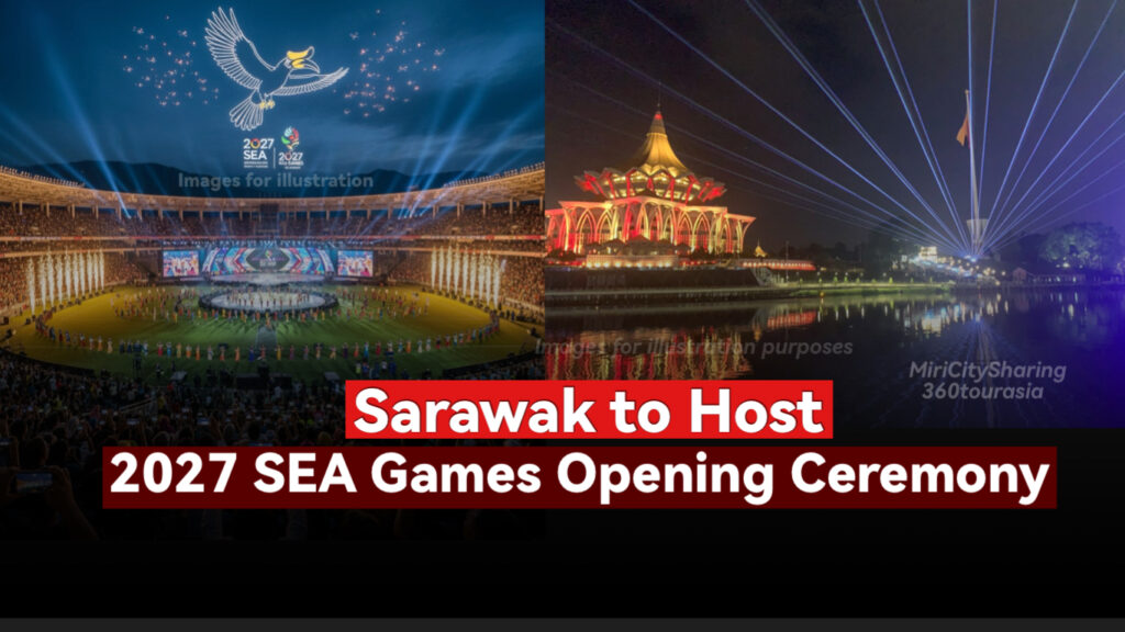 Sarawak to Host 2027 SEA Games Opening Ceremony - Miri City Sharing